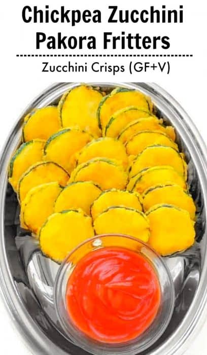 Chickpea Zucchini Pakora Fritters - Zucchini Crisps (GF+V)