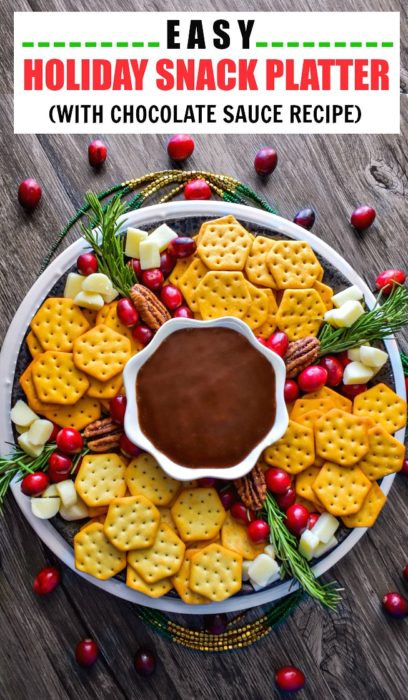 Easy Holiday Snack Platter + Homemade Chocolate Sauce Recipe